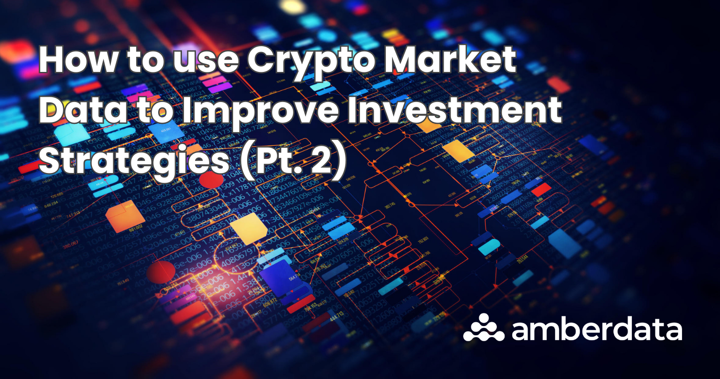 How to Use Crypto Market Data to Improve Investment Strategies (Part 2)