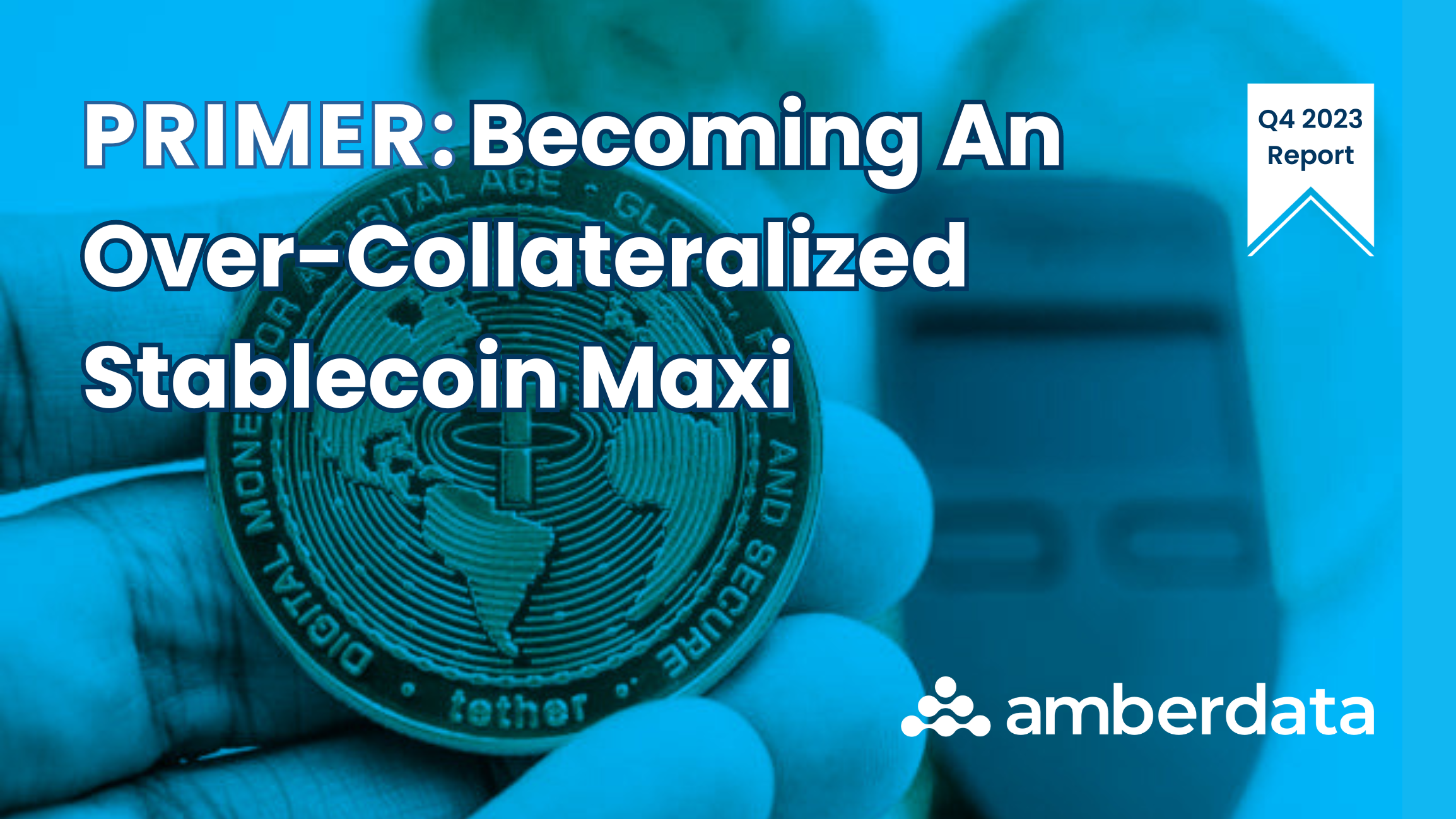 Primer: Becoming an Over-Collateralized Stablecoin Maxi